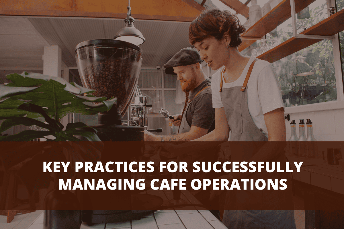 Key Practices for Successfully Managing Cafe Operations – Pro Coffee Gear